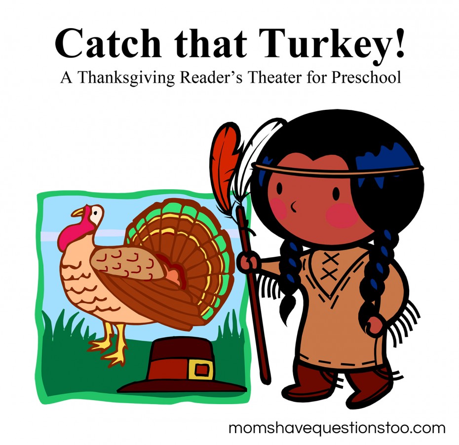 Catch That Turkey! A Simple Thanksgiving Play - Moms Have Questions Too